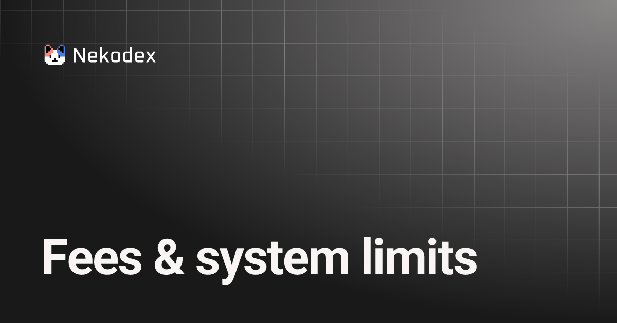 Fees & system limits | Nekodex